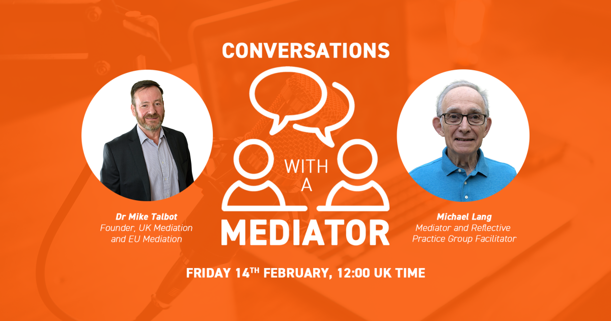 Conversations with a Mediator: Michael Lang - Free Webinar by UK Mediation